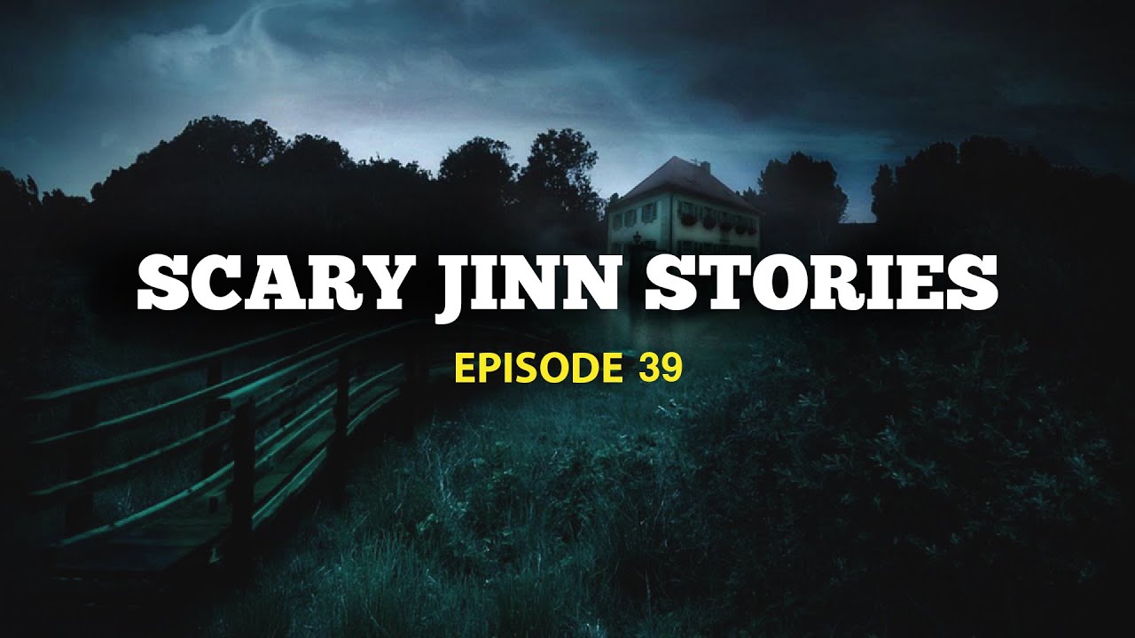 8 Scary Jinn Stories | Episode 39 - YouTube