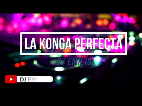 LA KONGA PERFECTA REMIX DJ EMILIO