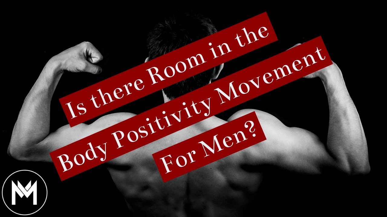 Is There Room in the Body Positivity Movement for Men? - YouTube