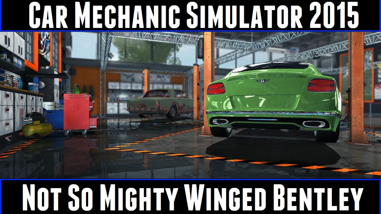 Car Mechanic Simulator 2015 Not So Mighty Winged Bentley - YouTube