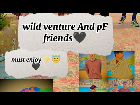 WILD VENTURE AND pf with Friends enjoy the day 😇🖤⚡ - YouTube