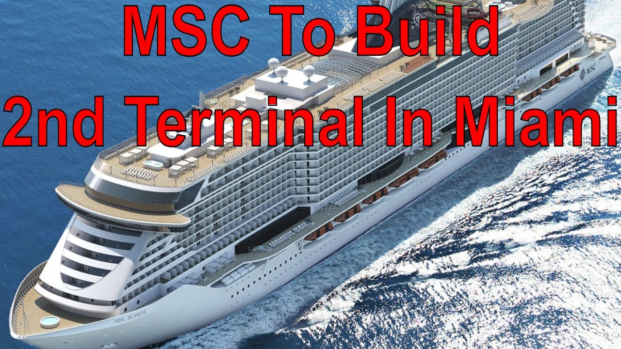 MSC To Build 2nd New Terminal In Port Of Miami for Oct 2022 Opening ...