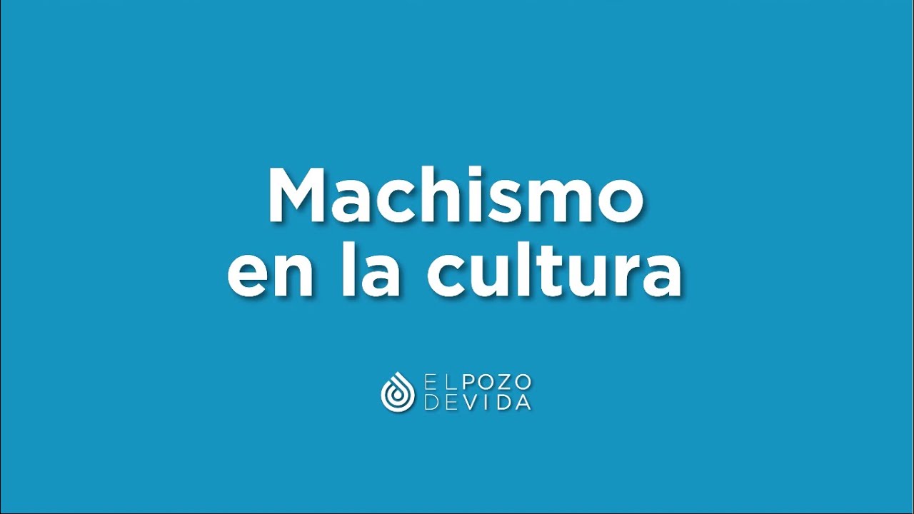3. El machismo en la cultura | MASCULINIDADES NO VIOLENTAS - YouTube