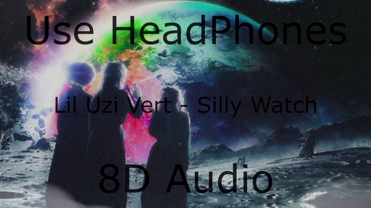Lil Uzi Vert - Silly Watch (8D Audio) - YouTube