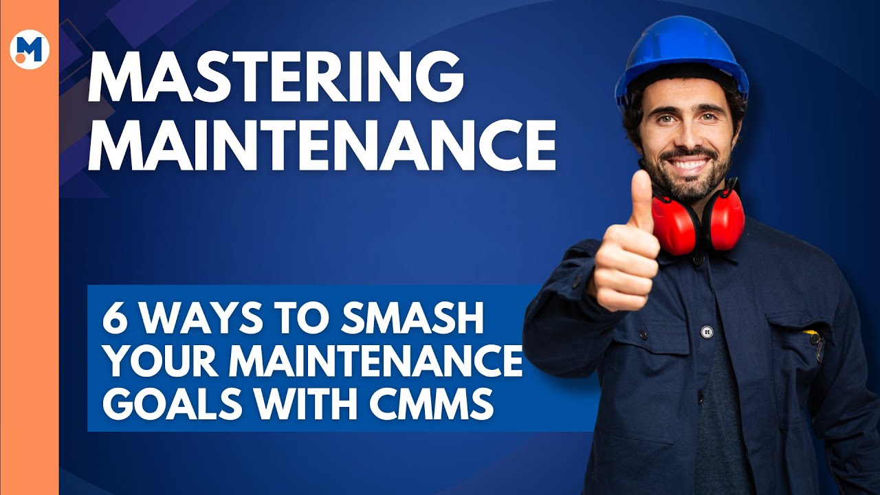 6 Ways To Smash Your Maintenance Goals With CMMS - YouTube