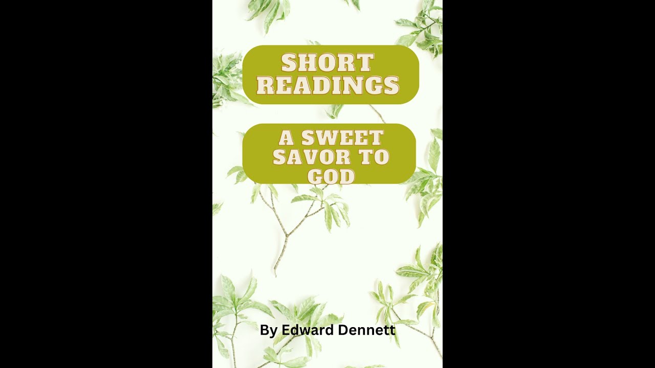 A Sweet Savor To God. by Edward Dennett, A Short Reading. - YouTube