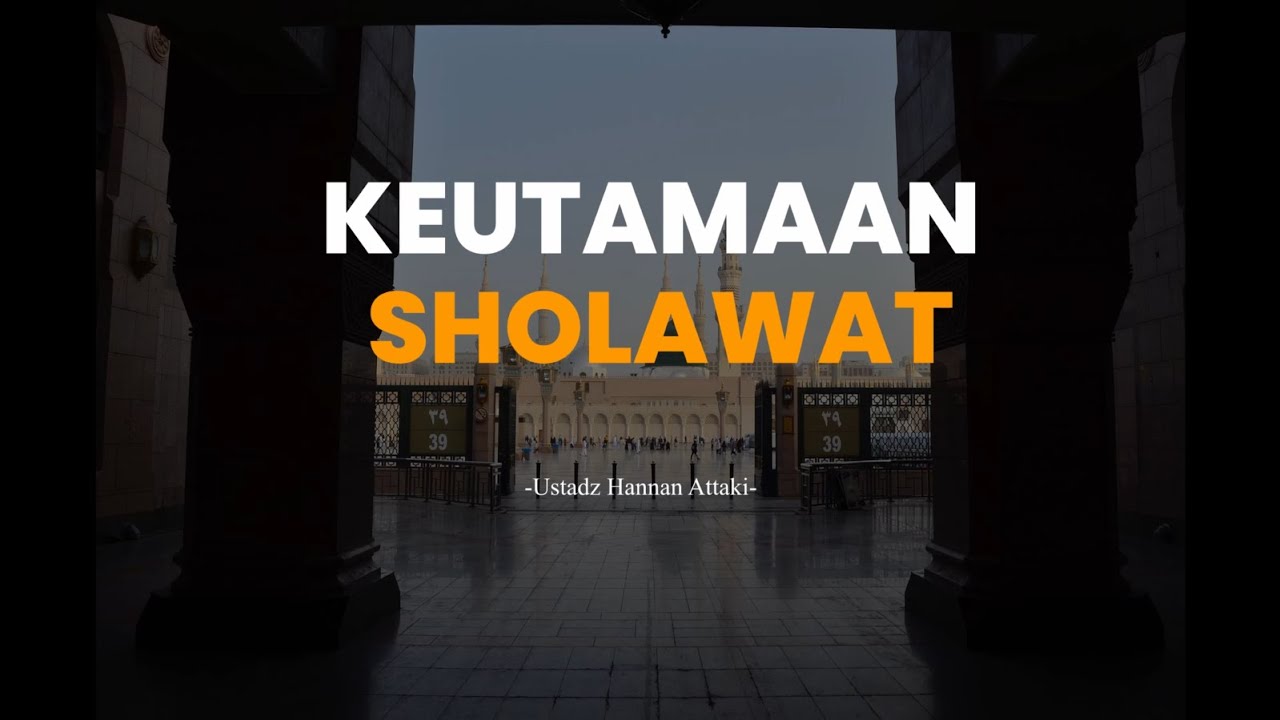 Keutamaan Sholawat - Ustadz Hanan Ataki - YouTube