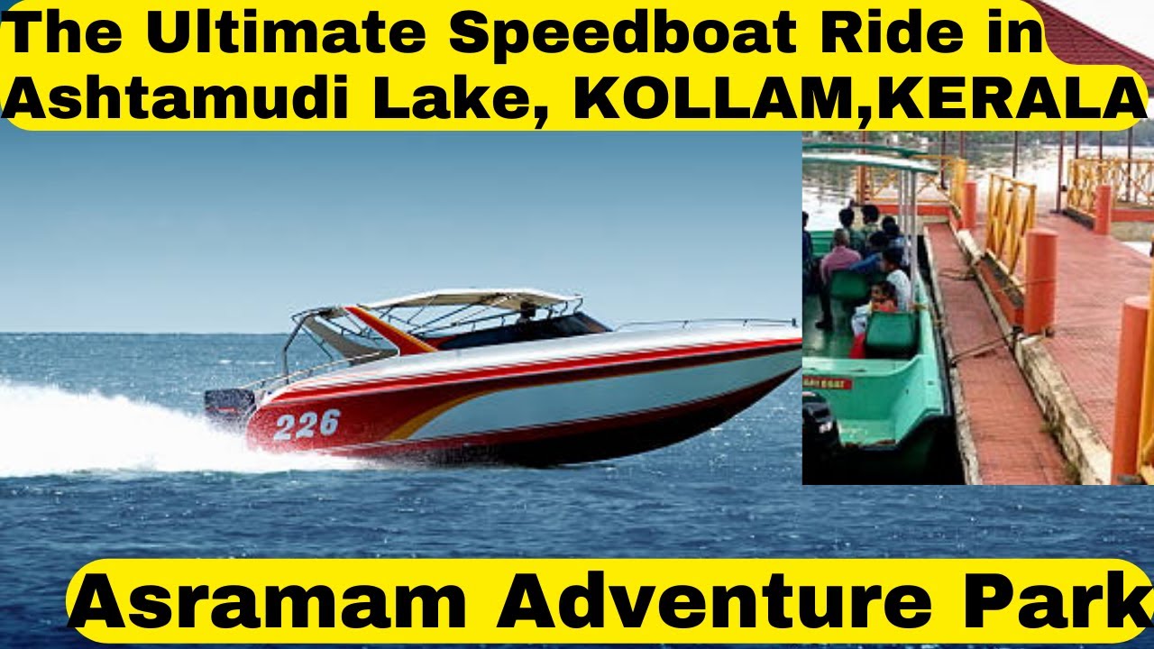 The Best Speedboat Ride Ashtamudi Lake Kollam|Asramam adventure park ...