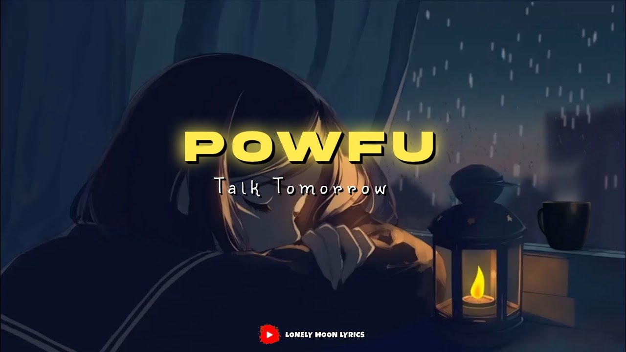 Talk Tomorrow / Powfu / Lyrics video - YouTube
