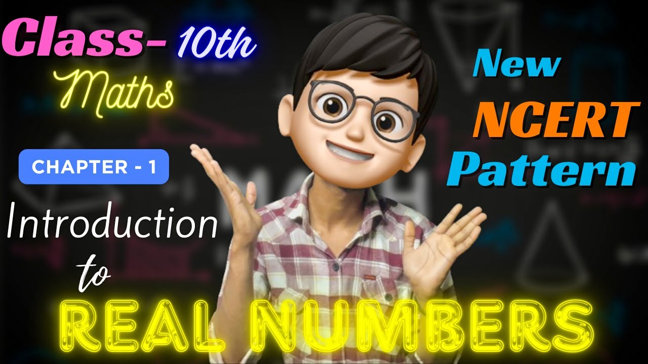 Class - 10th, Maths Ch - 1, INTRODUCTION Real Number || CBSE || New ...