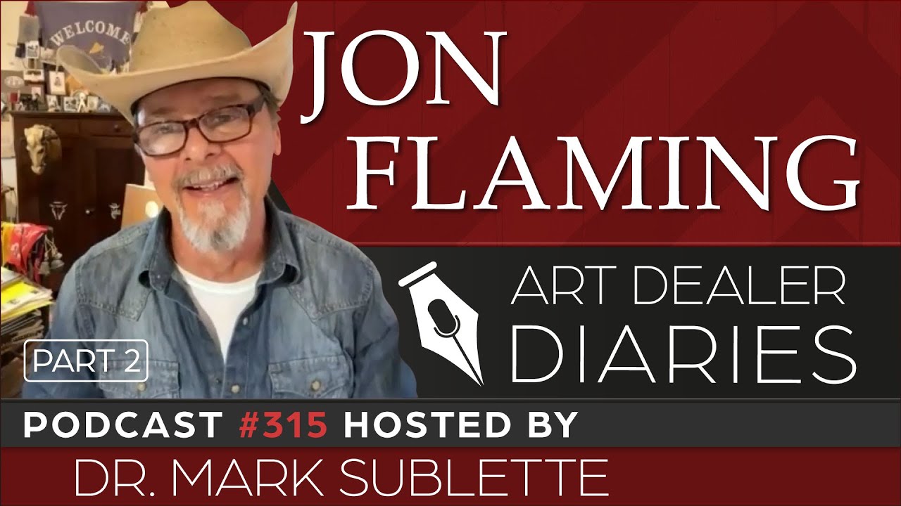 Jon Flaming: Western Artist (Part 2) - Epi. 315, Host Dr. Mark Sublette - YouTube