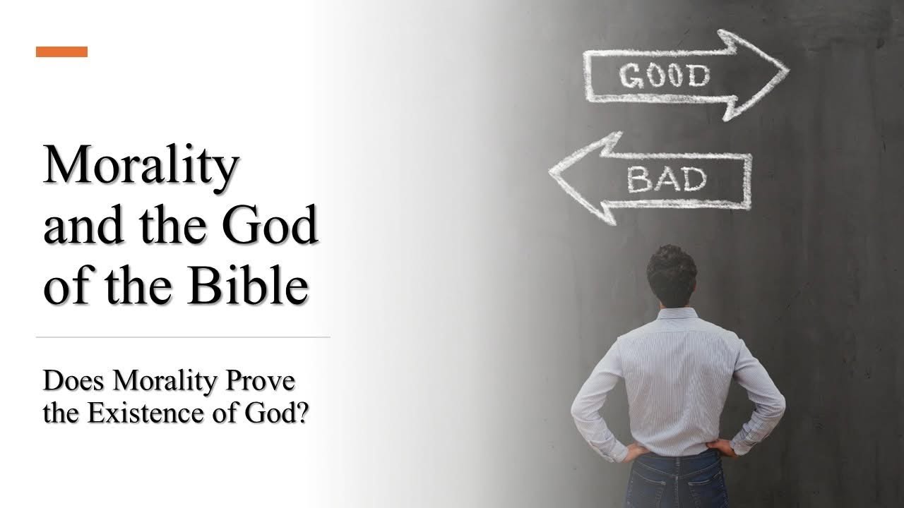 MORALITY & the God of the Bible (pt. 1) - Does MORALITY Prove the ...