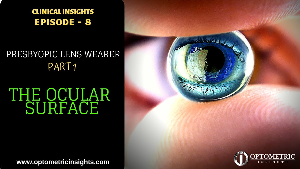 The Presbyopic Lens Wearer Part 1 - The Ocular Surface - Episode 8 ...