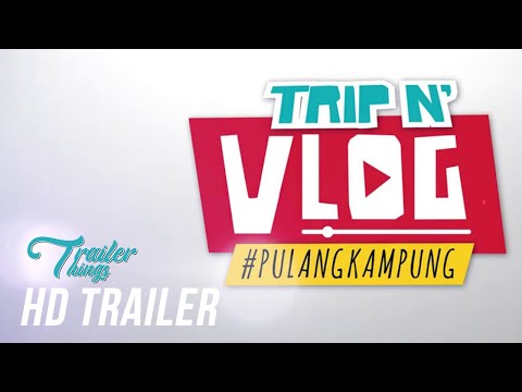 Trip n Vlog #Pulang Kampung Official Trailer (2018) | Trailer Things