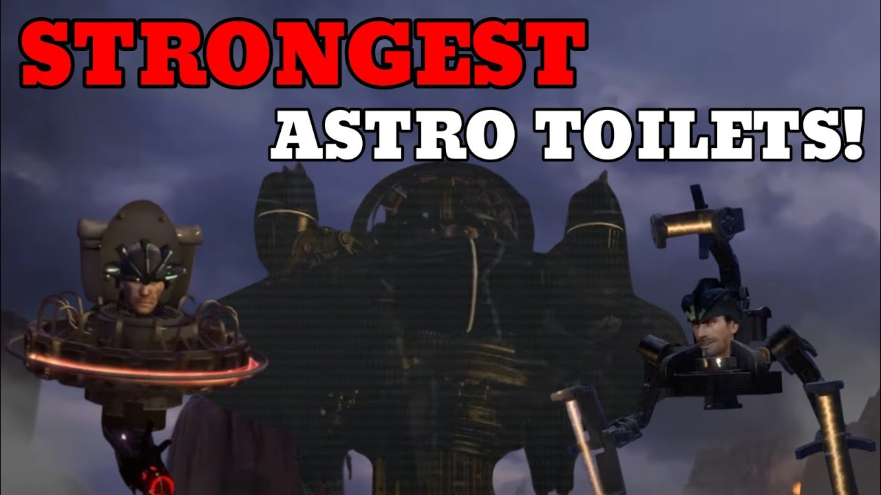 TOP 10 STRONGEST ASTRO TOILETS! Skibidi toilet ranking and analysis ...
