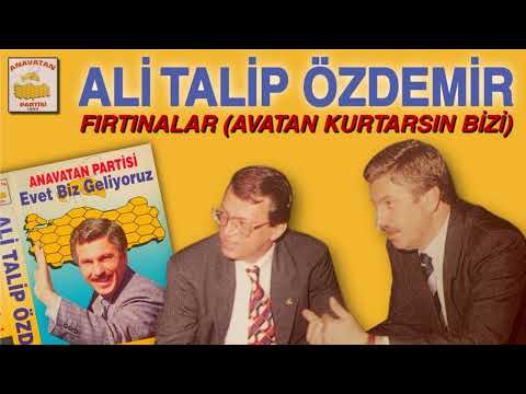 Fırtınalar (Anavatan Kurtarır Bizi) - Anavatan Partisi - Ali Talip Özdemir Seçim Şarkısı