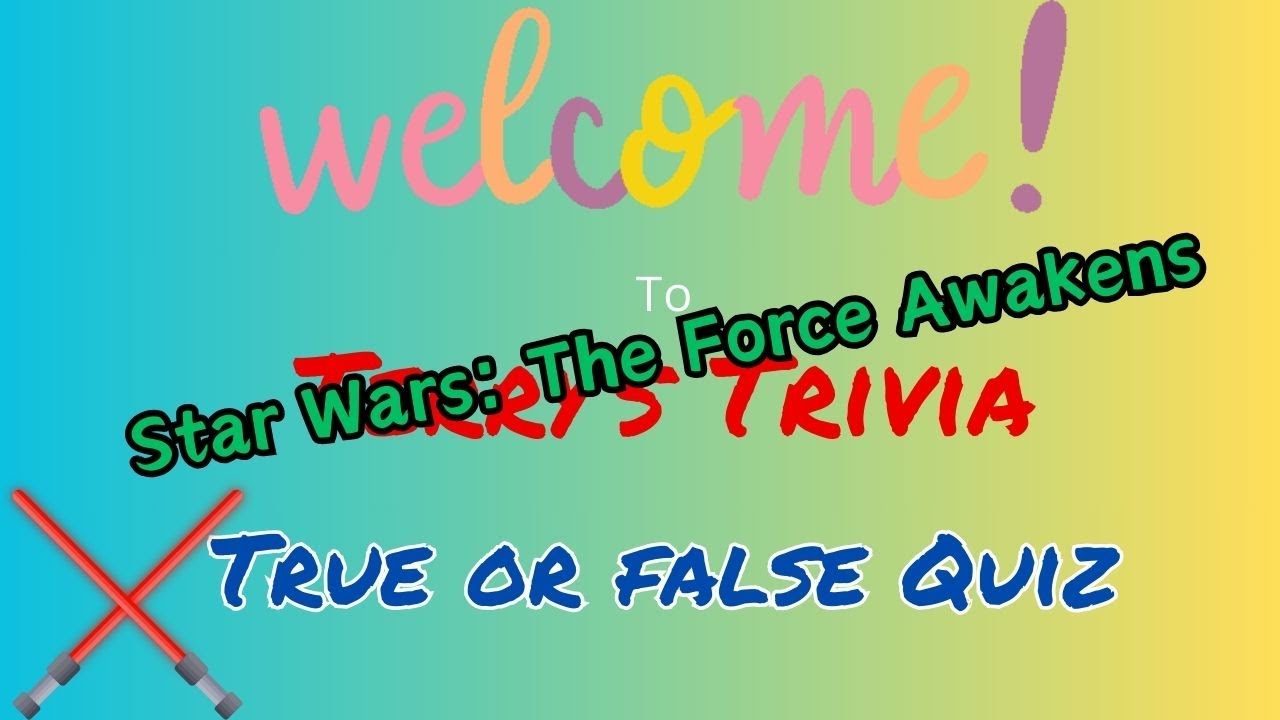 Star Wars The Force Awakens True or False - YouTube