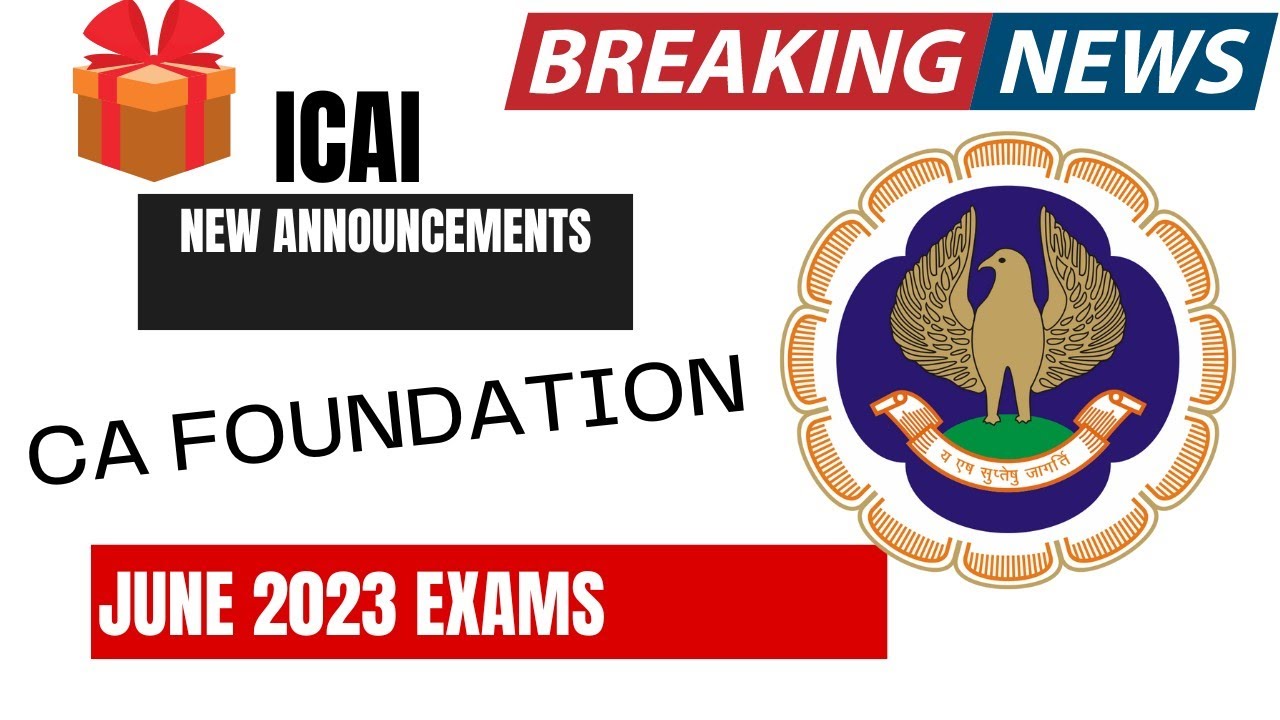 Breaking News | ICAI Official Notifications | CA Foundation June 2023 ...