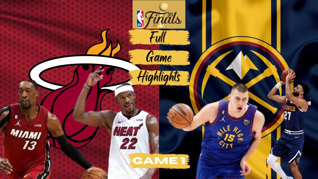 Miami Heat Vs Denver Nuggets Full Game Highlight Game 1 Nba Finals June