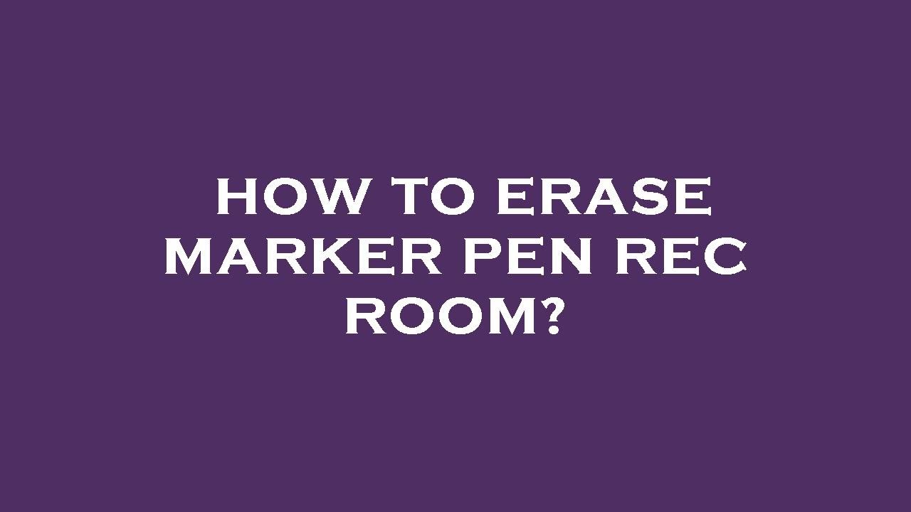 How to erase marker pen rec room? - YouTube