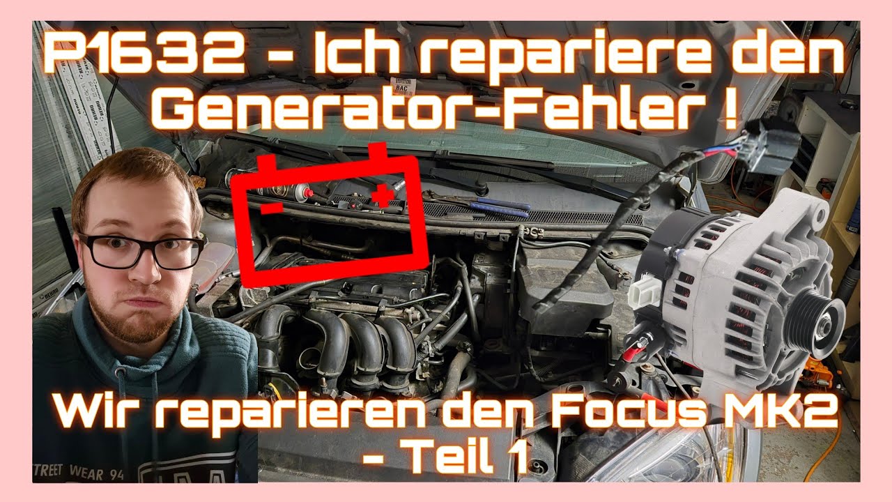 P1632 - Generator Fehler / Wir reparieren den Focus MK2 - Teil 1 - YouTube
