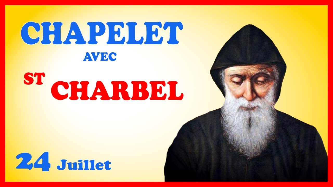 CHAPELET 🙏 Mercredi 24 Juillet - SAINT CHARBEL - YouTube
