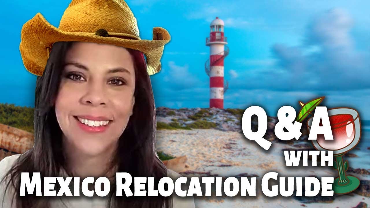 Moving to Mexico Question and Answer [with Mariana from Mexico ...