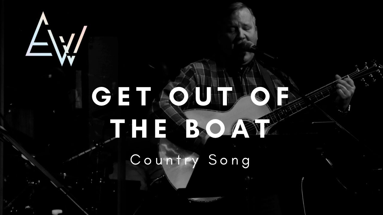 Get out of the Boat // Country Worship Song - YouTube