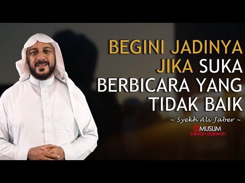 Untukmu Yang Sering Berkata Buruk | Ceramah Syekh Ali Jaber