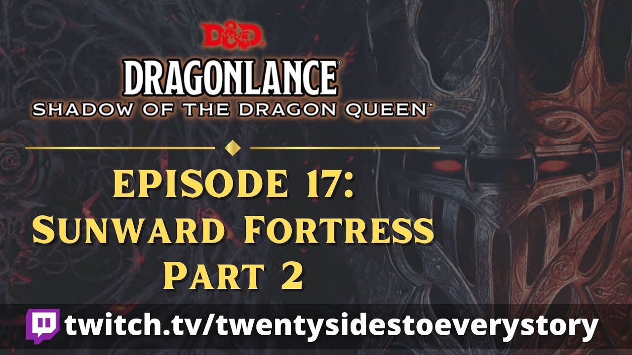 Dragonlance: Shadow of the Dragon Queen | Episode Seventeen: Sunward ...