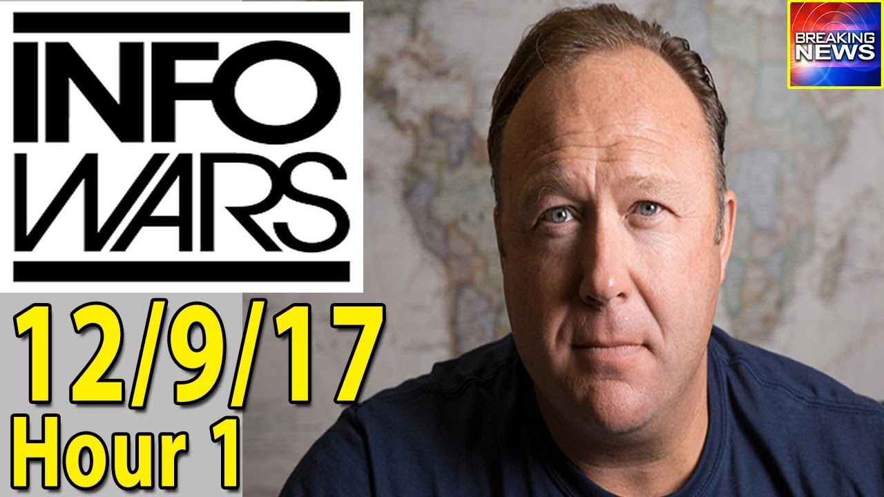 Alex Jones 12/9/17 INFOWARS December 9, 2017 Hour 1 - YouTube