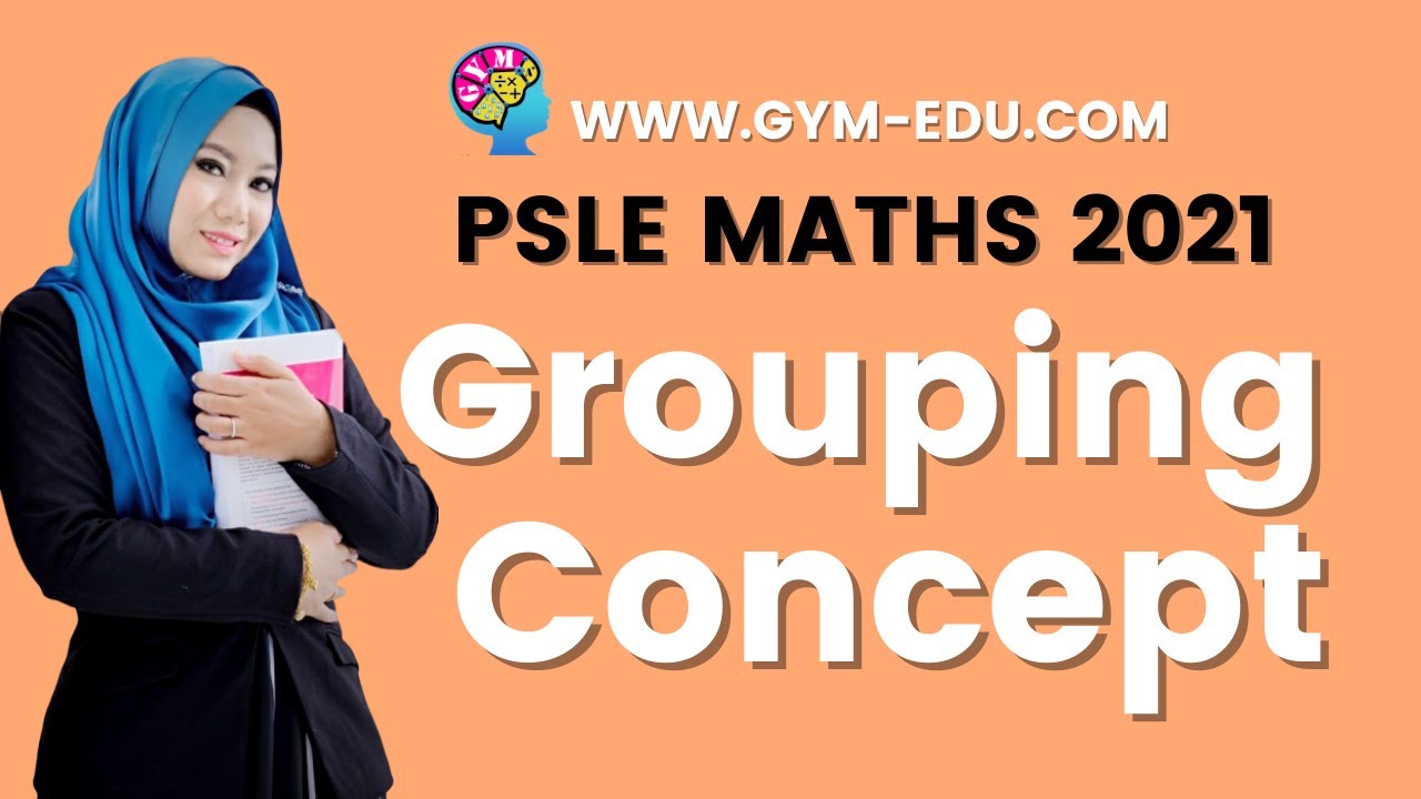 Grouping Concept PSLE Math | PSLE 2021 MATHS CONCEPTS MADE EASY ONLINE ...