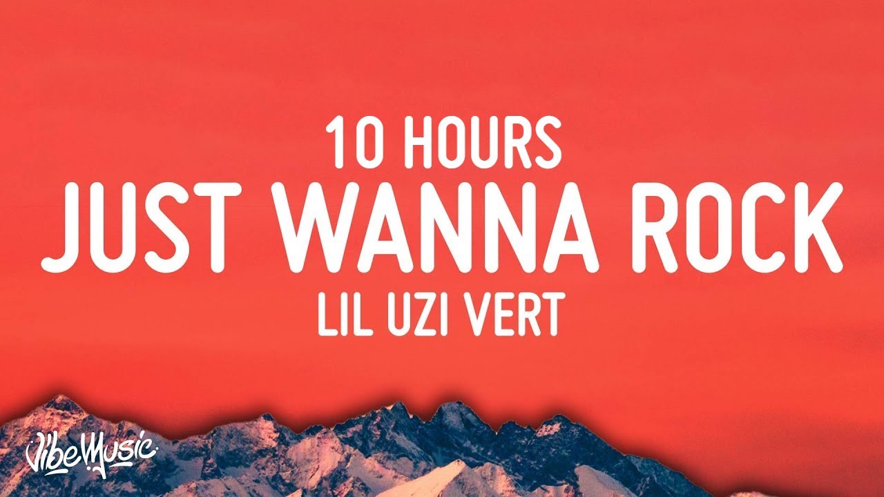 Lil Uzi Vert - Just Wanna Rock [10 HOURS LOOP] - YouTube Music