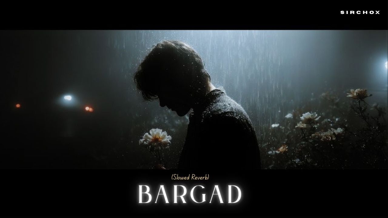 bargad (Slowed + Reverb) – Sufr, Arpit Bala | Sirchox