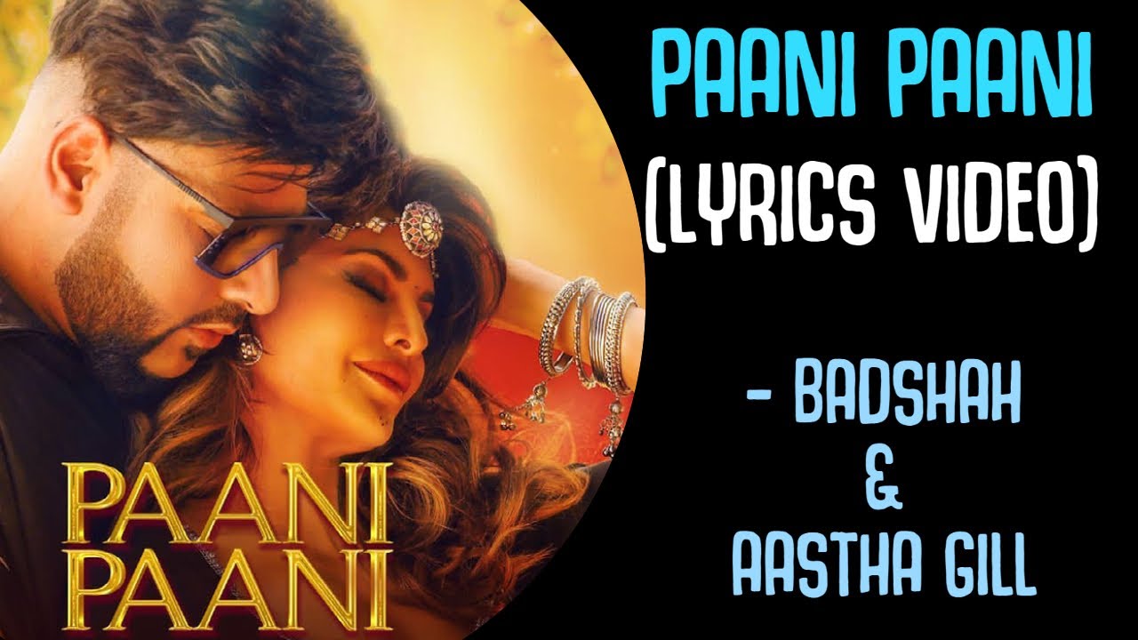 Paani Paani (Lyrics) | Badshah | Jacqueline Fernandez | Aastha Gill ...
