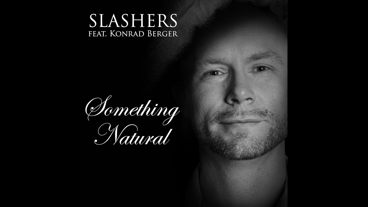 SLASHERS x Konrad Berger - 'Something Natural' - YouTube