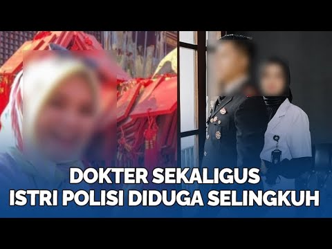 Heboh, Dokter Sekaligus Istri Polisi Diduga Selingkuh dengan Mahasiswa saat Suami Ikut Pendidikan