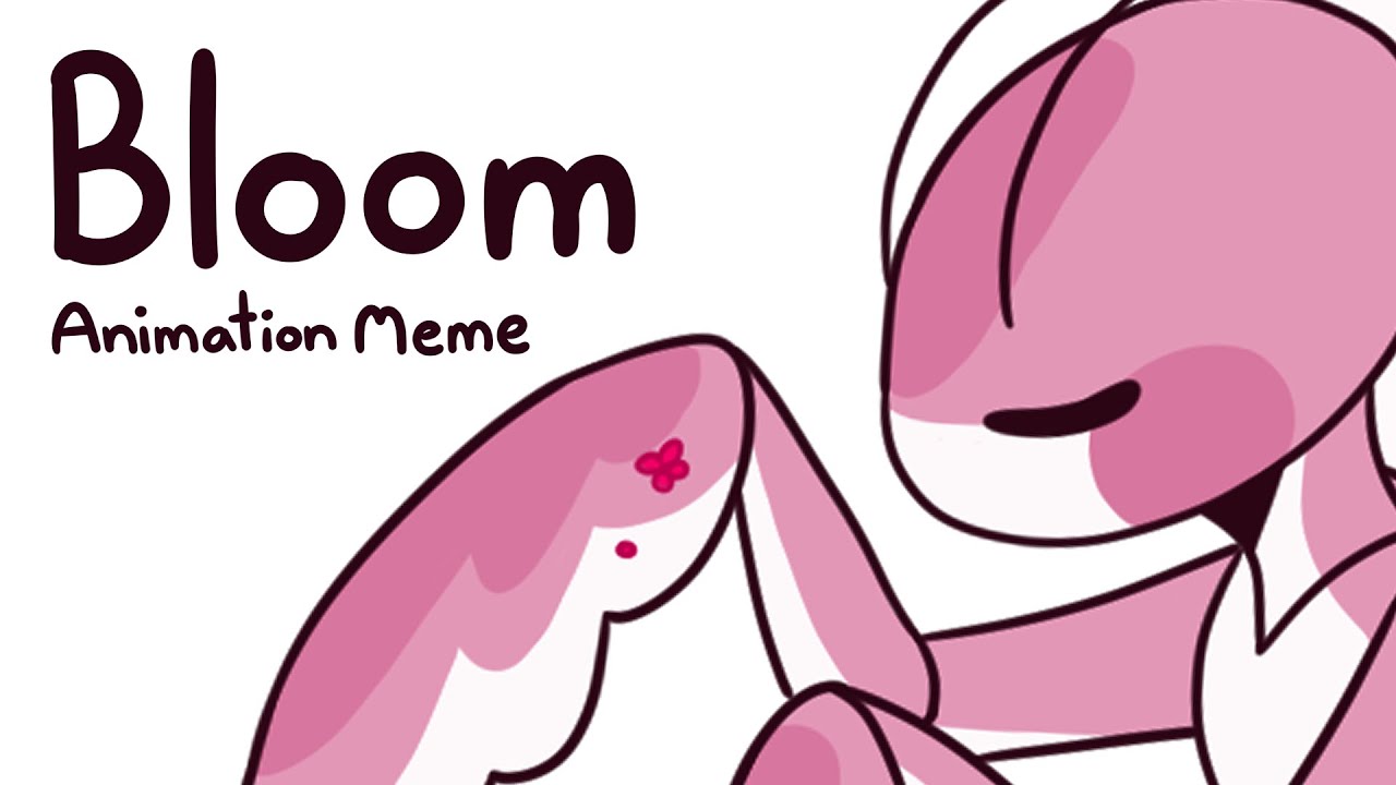 Bloom | Animation Meme - YouTube
