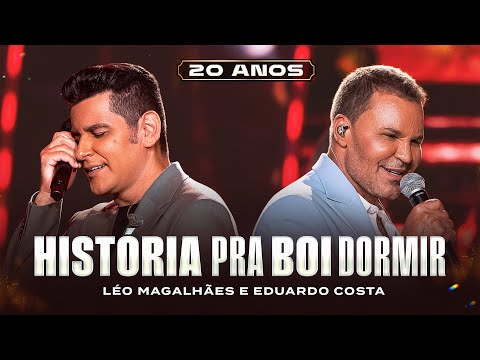 HISTÓRIA PRA BOI DORMIR - Léo Magalhães e Eduardo Costa (20 Anos)
