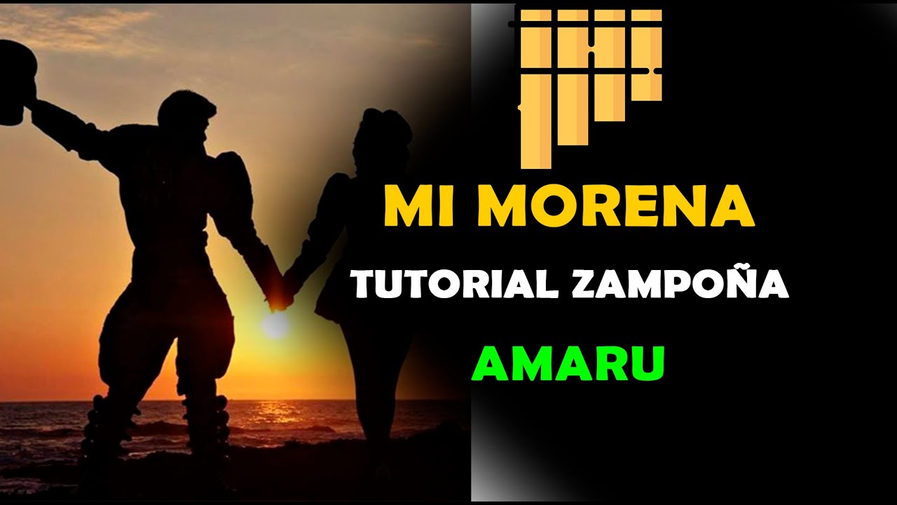 Mi Morena en zampoña del grupo Amaru de Bolivia | Tutorial zampoña | panflute cover - YouTube