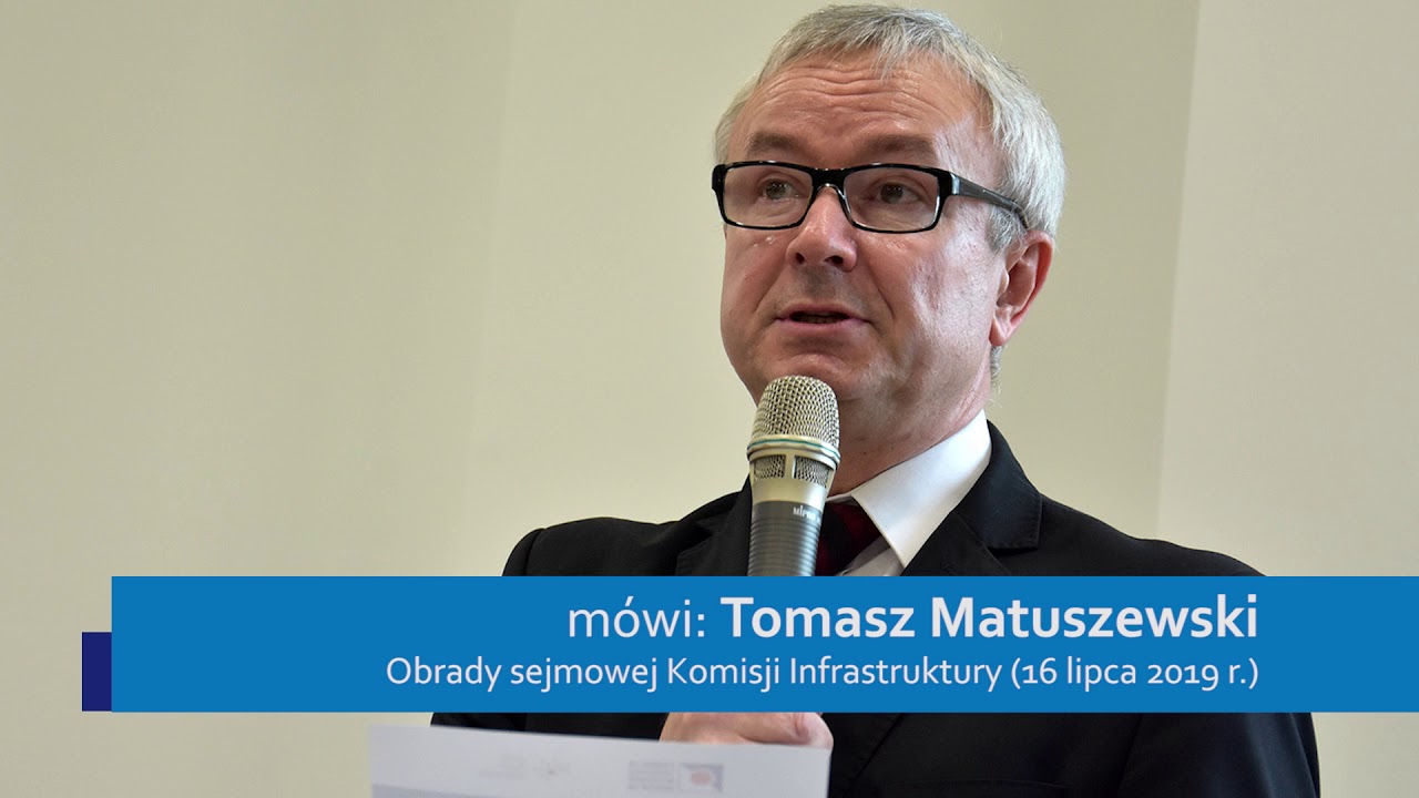 Tomasz Matuszewski - sejmowa Komisja Infrastruktury 16.07.2019 r. - YouTube