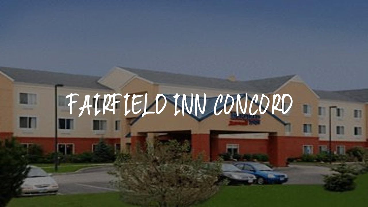 Fairfield Inn Concord Review - Concord , United States of America - YouTube