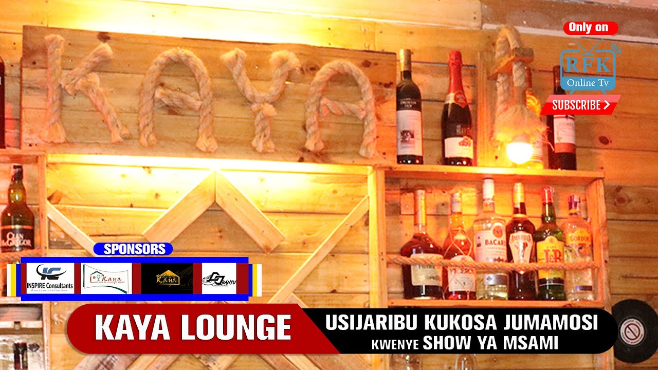 KAYA LOUNGE TUMEJIANDAA VIZURI NA SHOW YA MSAMI - YouTube