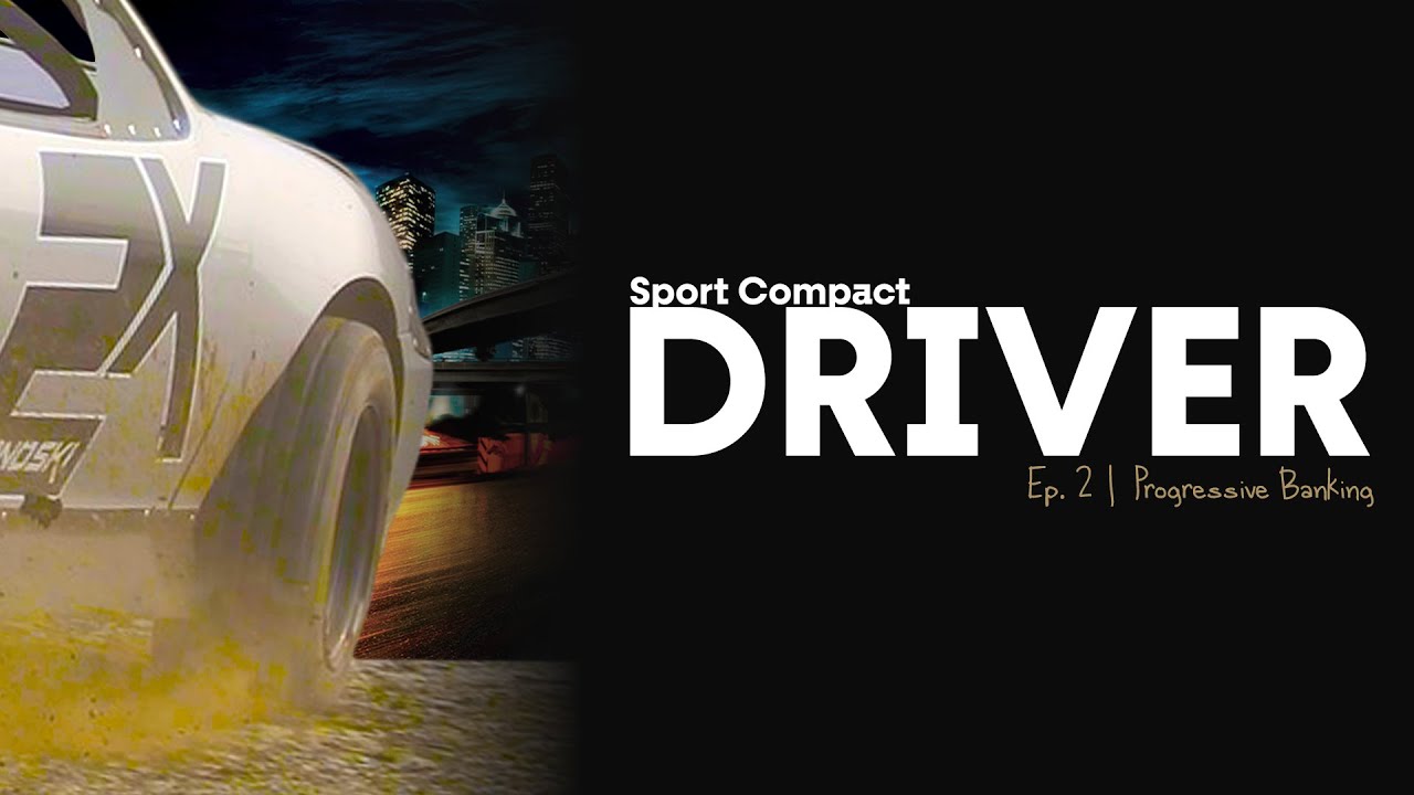 Sport Compact Driver | Ep. 2 | Progressive Banking - YouTube