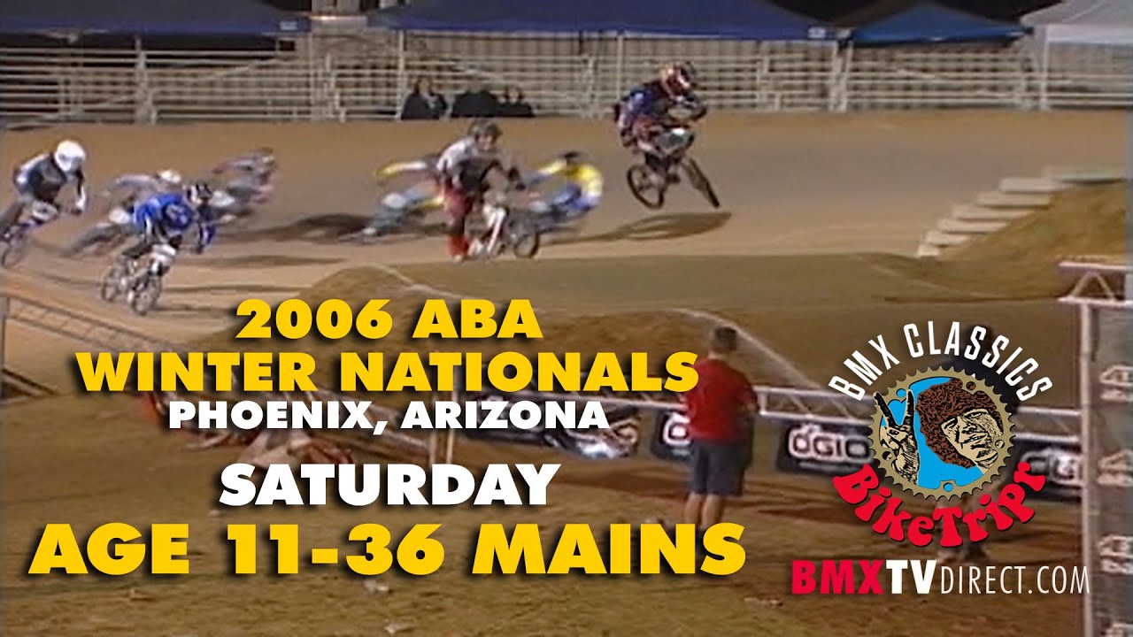2006 ABA BMX Racing Winter Nationals. Saturday Age 11-36 Main Events ...