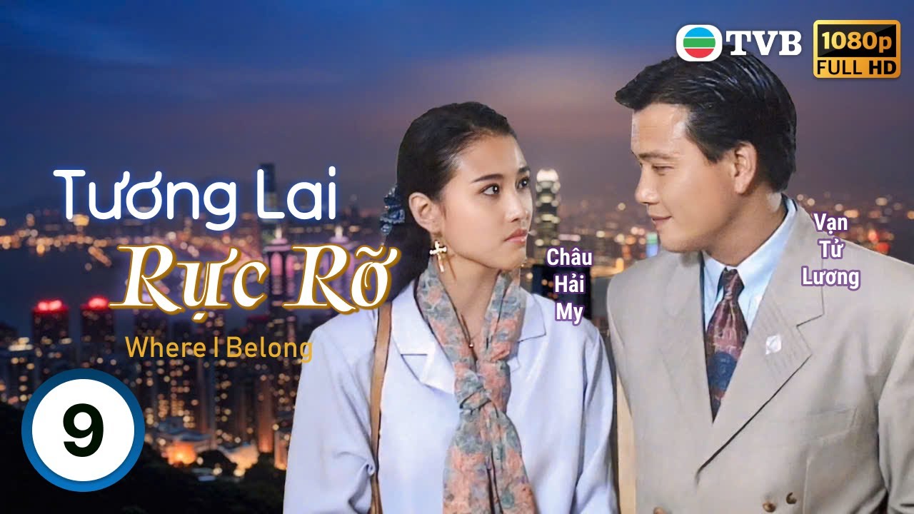 Phim TVB Lồng tiếng | Tương Lai Rực Rỡ (Where I Belong) 9/30 | Châu Hải My, Vạn Tử Lương | 1990 ...