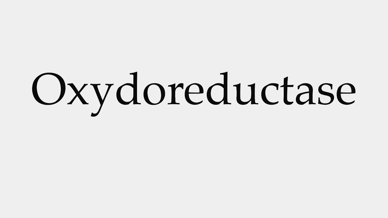 How to Pronounce Oxydoreductase - YouTube