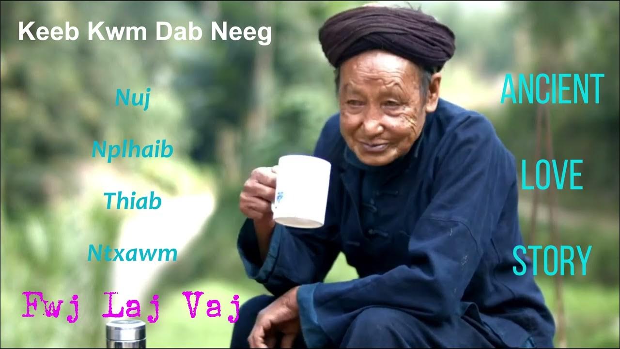 Keeb Kwm Dab Neeg Hmong : Nuj Nplhaib Thiab Ntxawm By Fwj Laj Vaj Part 1 (Hmong Ancient Love ...
