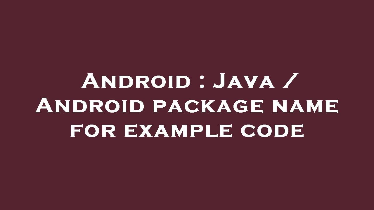 Android : Java / Android package name for example code - YouTube