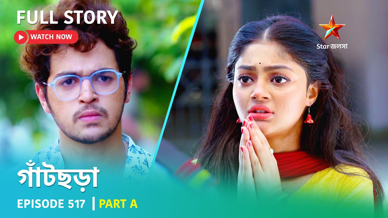 Full Story | Gaatchora | Episode 517 | Part A - YouTube
